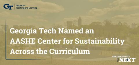 Georgia Tech Named an AASHE Center for Sustainability Across the Curriculum